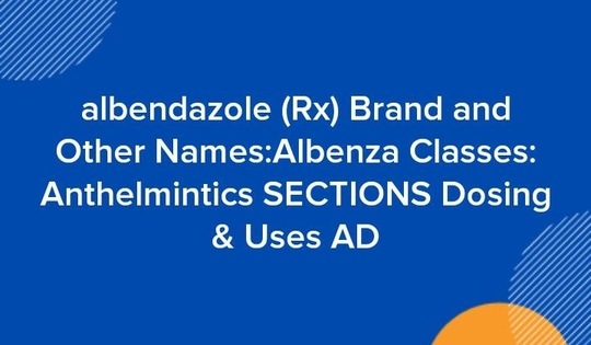 Albendazole (Rx) Brand and Other Names:Albenza Classes: Anthelmintics ...